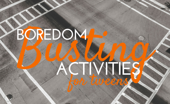 Boredom Busting Activities for Tweens — JUMP! MAG